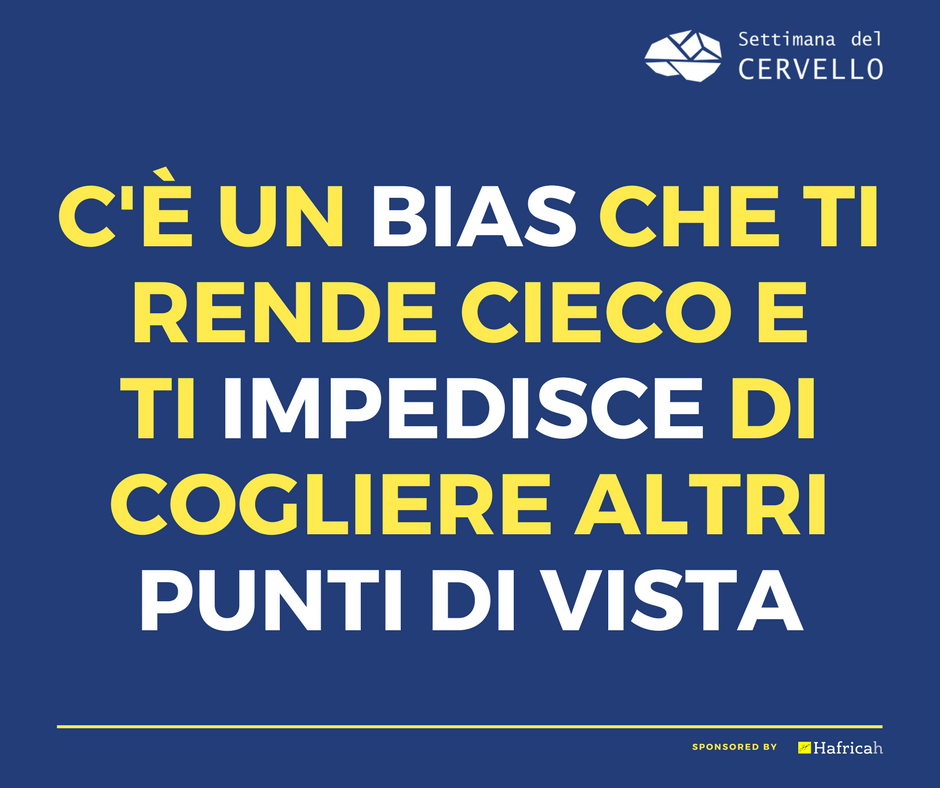 Vedi che è come dico io? Il bias di conferma - Settimana del Cervello Vedi che è come dico io? Il bias di conferma - Settimana del Cervello